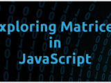 Exploring Matrices In Javascript Codedromecodedrome