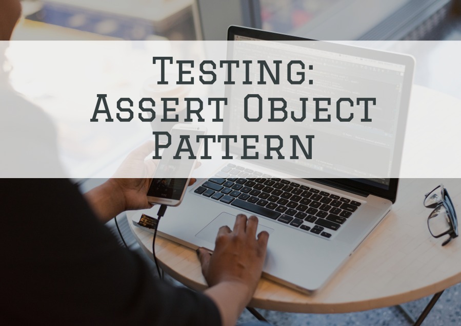 Improve your tests with Assert Object Pattern - CodeJourney.net