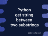 Python Program To Get The String Between Two Substrings Codevscolor