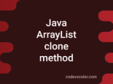 Java Arraylist Clone Method Explanation With Example Codevscolor