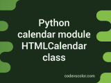 Python Calendar Module Htmlcalendar Class Codevscolor