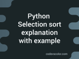 Selection Sort In Python Explanation With Example Codevscolor