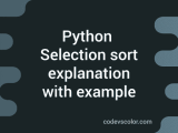 Selection Sort In Python Explanation With Example Codevscolor