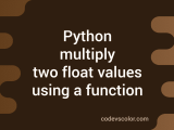 Python Program To Multiply Two Float Values Using A Function Codevscolor