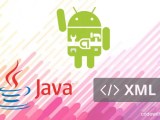 The Ultimate Guide To Learn Java And Xml To Build Android Application