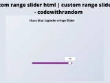 Custom Range Slider Using Html Css And Javascript