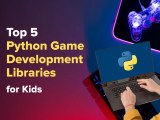 Top 5 Python Game Development Libraries For Kids