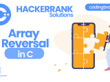 Array Reversal In C Hackerrank Solution Codingbroz