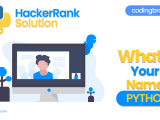 What S Your Name In Python Hackerrank Solution Codingbroz