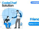 Friends Codechef Solution Codingbroz