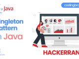 Java Singleton Pattern Hackerrank Solution Codingbroz