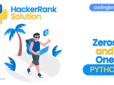 Zeros And Ones In Python Hackerrank Solution Codingbroz
