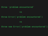 Javascript Throw New Error Vs Throw Error Vs Throw Something