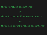 Javascript Throw New Error Vs Throw Error Vs Throw Something