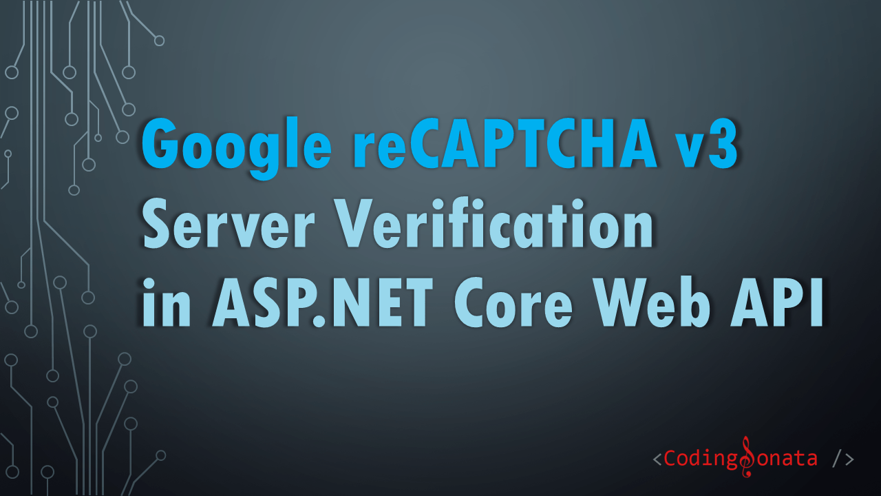 Google reCAPTCHA v3 Server Verification in ASP.NET Core Web API - Coding Sonata