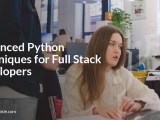 Advanced Python Techniques For Full Stack Developers