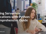 Building Serverless Applications With Python A Comprehensive Guide