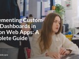 Implementing Custom User Dashboards In Python Web Apps A Complete