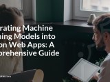 Integrating Machine Learning Models Into Python Web Apps A
