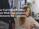 Master Full Stack Python Custom Web Components And Elements For