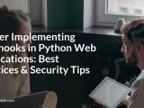 Master Implementing Webhooks In Python Web Applications Best Practices