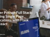 Master Python Full Stack Building Single Page Applications With Flask