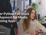 Master Python Full Stack Development For Media Streaming Apps Coding