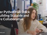 Master Python Full Stack For Building Scalable And Secure Collaborative