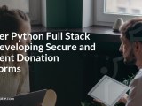 Master Python Full Stack For Developing Secure And Efficient Donation