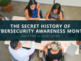 The Secret History Of Cybersecurity Awareness Month Computer Cpr It