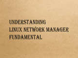 Understanding Linux Network Manager Fundamental