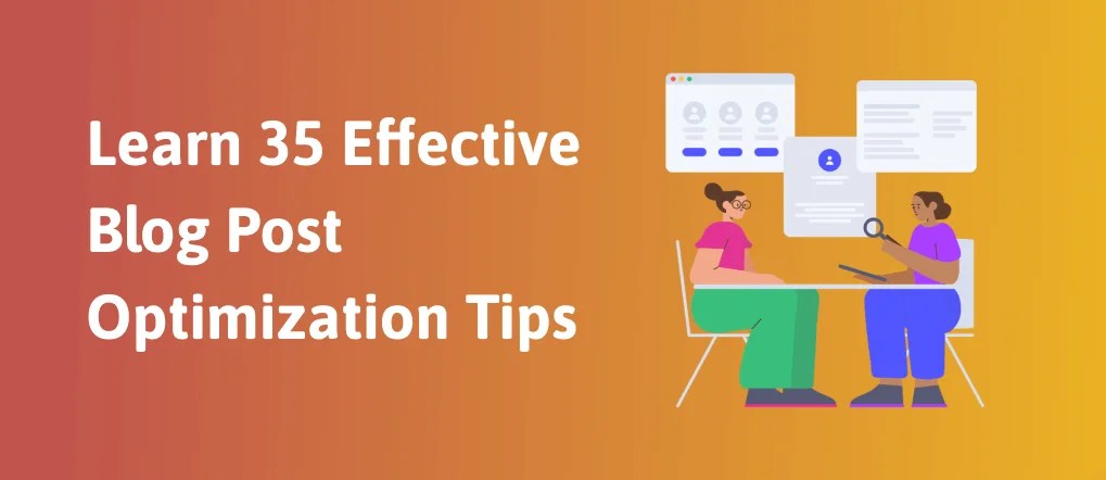 Learn 35 Effective Blog Post Optimization Tips