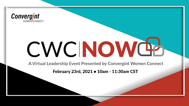 CWC NOW: A Virtual Leadership Event Presented by Convergint Women ...