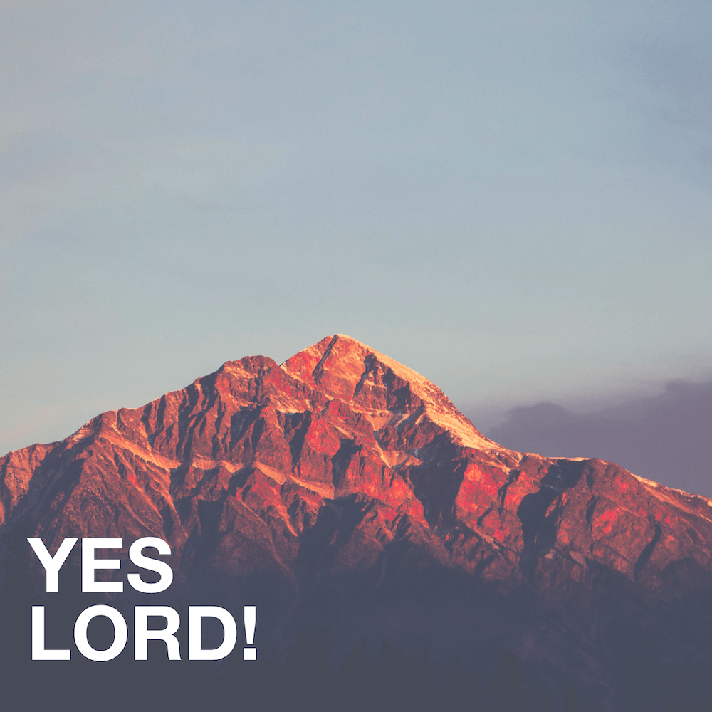 3 Ways to Say "Yes, Lord!" in Your Daily Life - corey trevathan