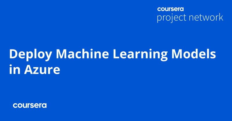Deploy Machine Learning Models in Azure - Coursya