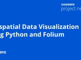 Geospatial Data Visualization Using Python And Folium Coursya