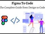 Figma To Code The Complete Guide From Design To Code Csschopper