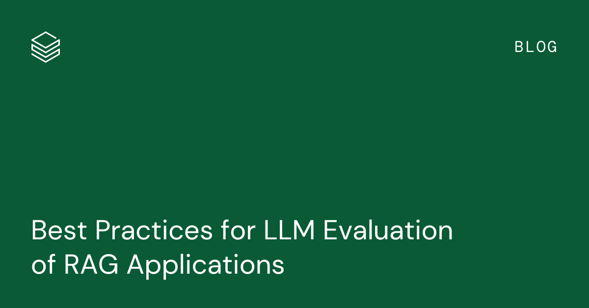 Best Practices For Llm Evaluation Databricks Blog