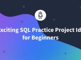 10 Exciting Sql Project Ideas For Beginners 2023