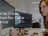 How To Code Python For Data Science