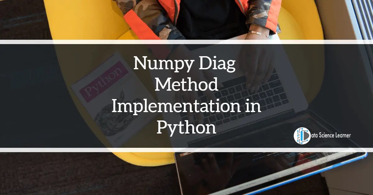 Numpy Diag Method Implementation in Python - Data Science Learner