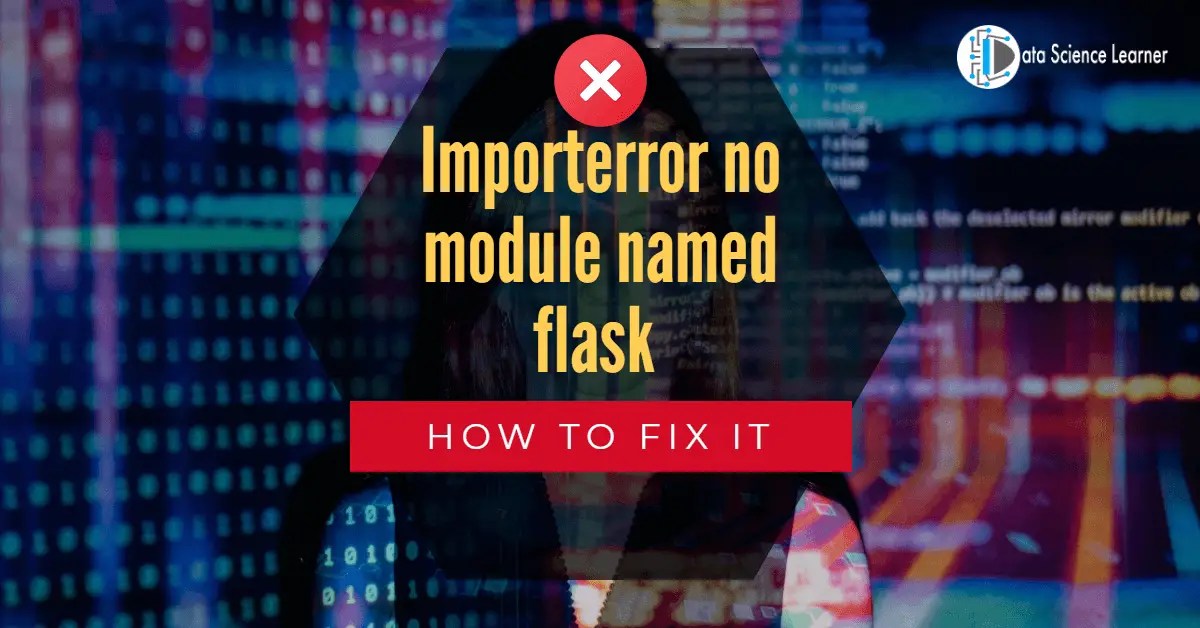 Importerror no module named flask : Know How to Fix