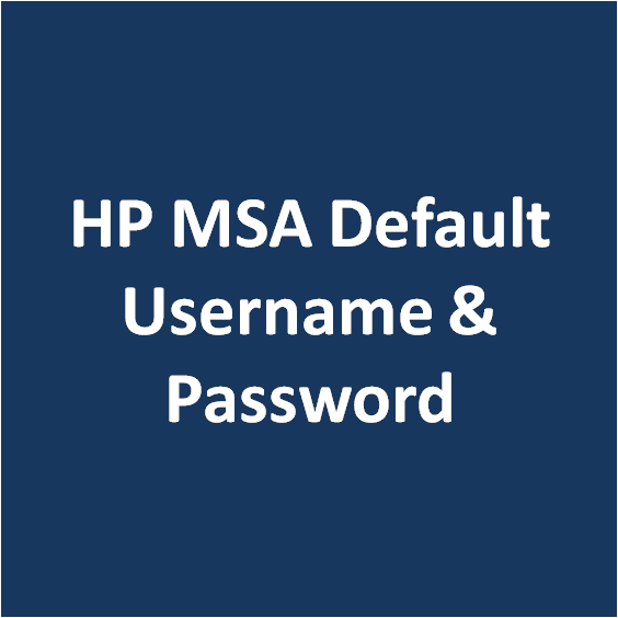 HP MSA Default Username & Password - DbAppWeb.com