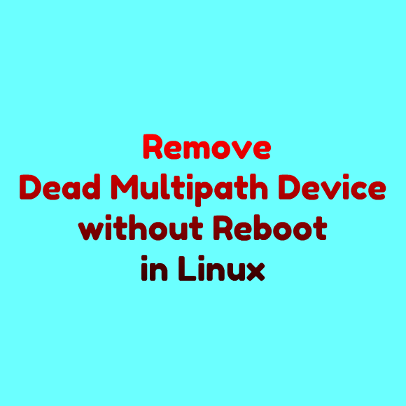 How to Remove Dead Multipath Device without Reboot in Linux - DbAppWeb.com
