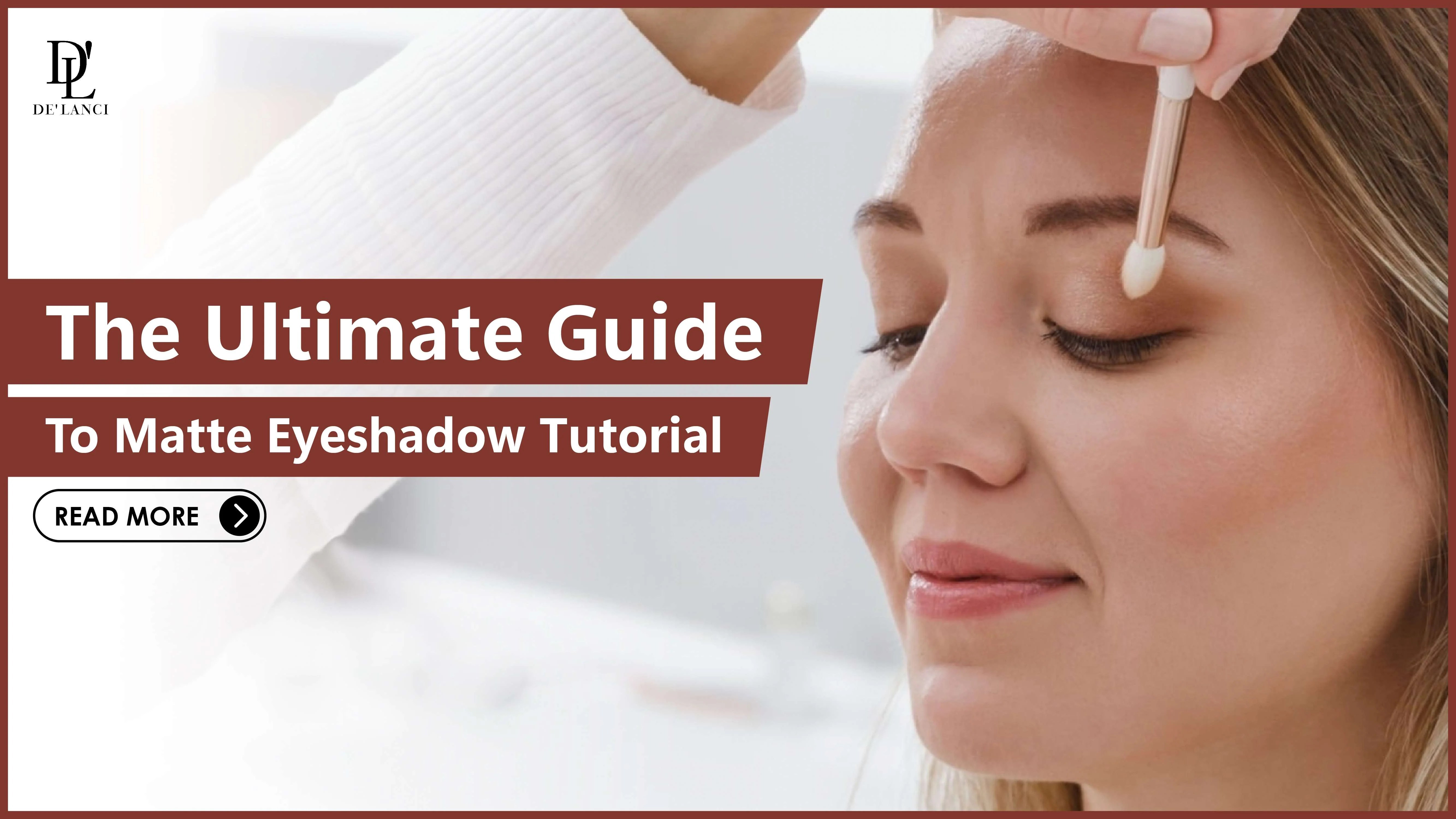The Ultimate Guide To Matte Eyeshadow Tutorial In 2023 De Lanci De