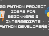 20 Python Project Ideas For Beginners Intermediate Python Developers