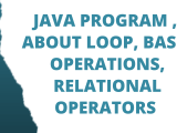 Java Program Loop Basic Operations Relational Operators