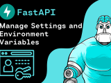 Manage Settings And Environment Variables In Fastapi