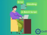How To Implement Error Handling In Batch Script Delft Stack
