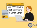 How To Use P With The Set Command In Batch Script Delft Stack